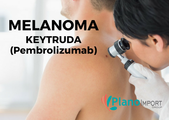Melanoma - Keytruda (Pembrolizumab) | PlanoImport | Importação de ...